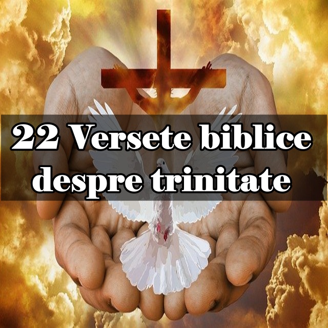 22 Versete biblice despre trinitate - Calea Ingusta