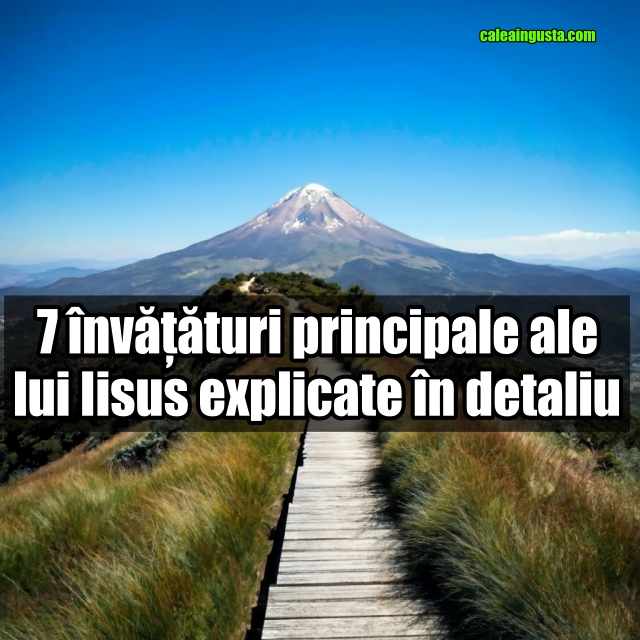 7 învățături principale ale lui Iisus explicate în detaliu - Calea Ingusta