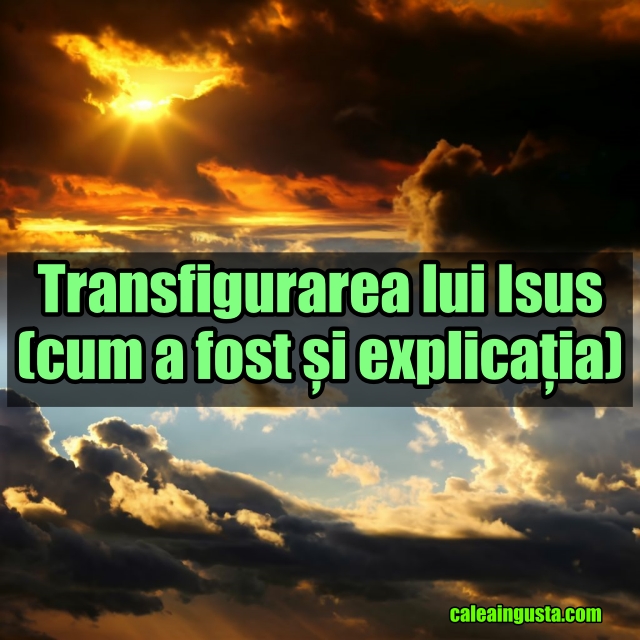 Transfigurarea lui Isus (cum a fost și explicația) - Calea Ingusta